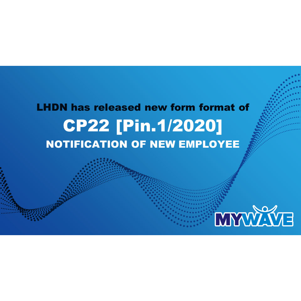 LHDN has released new form format of CP22 [Pin.1/2020] - MYWave