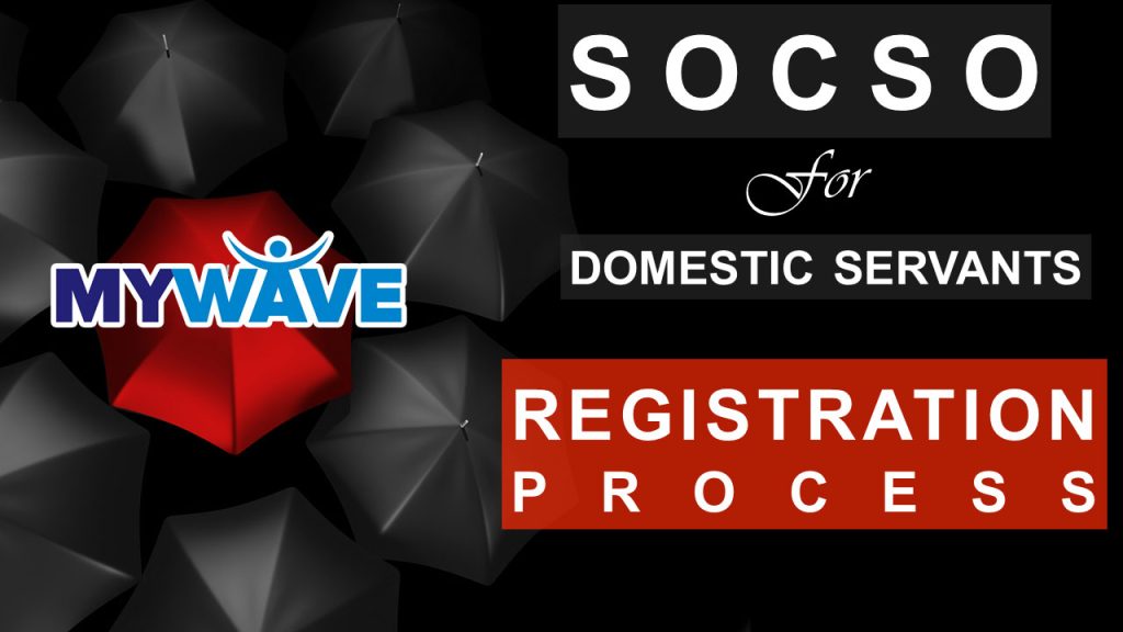 Socso Coverage to Domestic Servant – Registration - MYWave